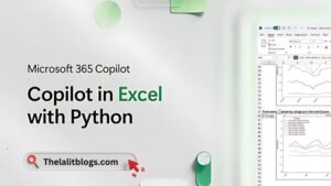 Microsoft 365 Copilot in Excel with Python: A Game-Changer for Data Analysis - The Lalit Blogs